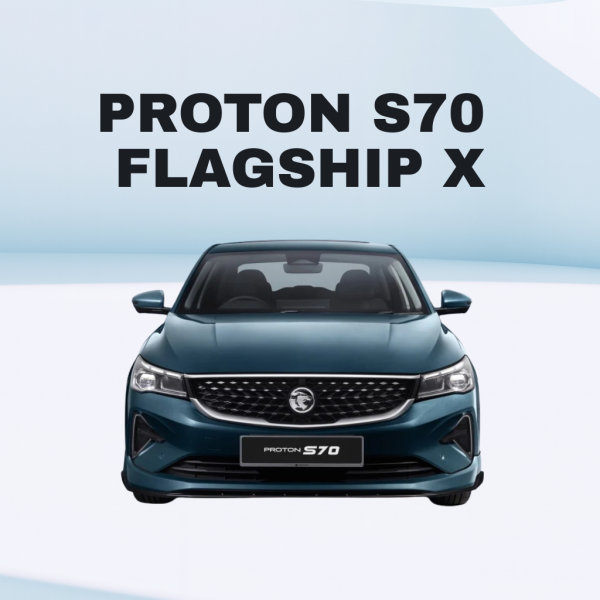 S70 - Proton Malaysia - Sedan Premium Moden & Prestasi Mengagumkan